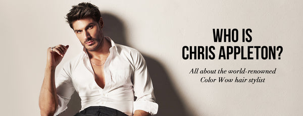 Who Is Chris Appleton? All About The Hair Stylist – Color Wow UK