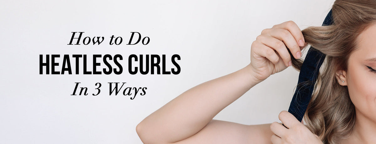 Here's How To Do Heatless Curls In 3 Simple Ways – Color Wow UK